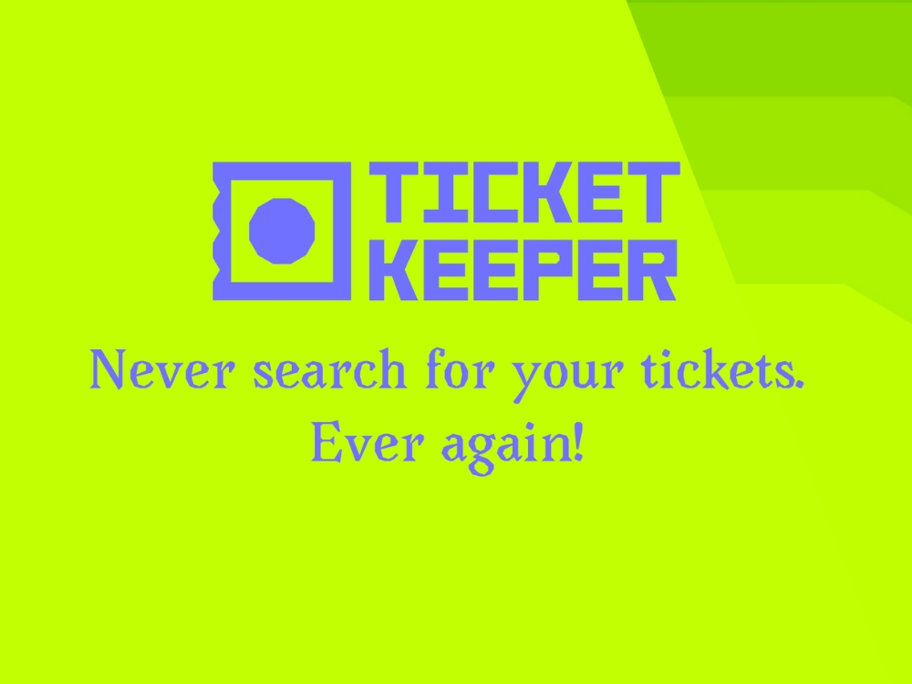 Ticketkeeper - Never search for your tickets. Ever again!
